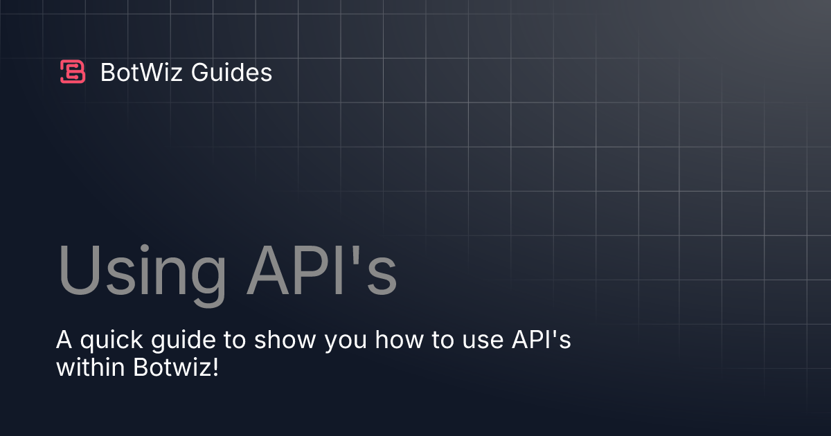 Using API's | BotWiz Guides