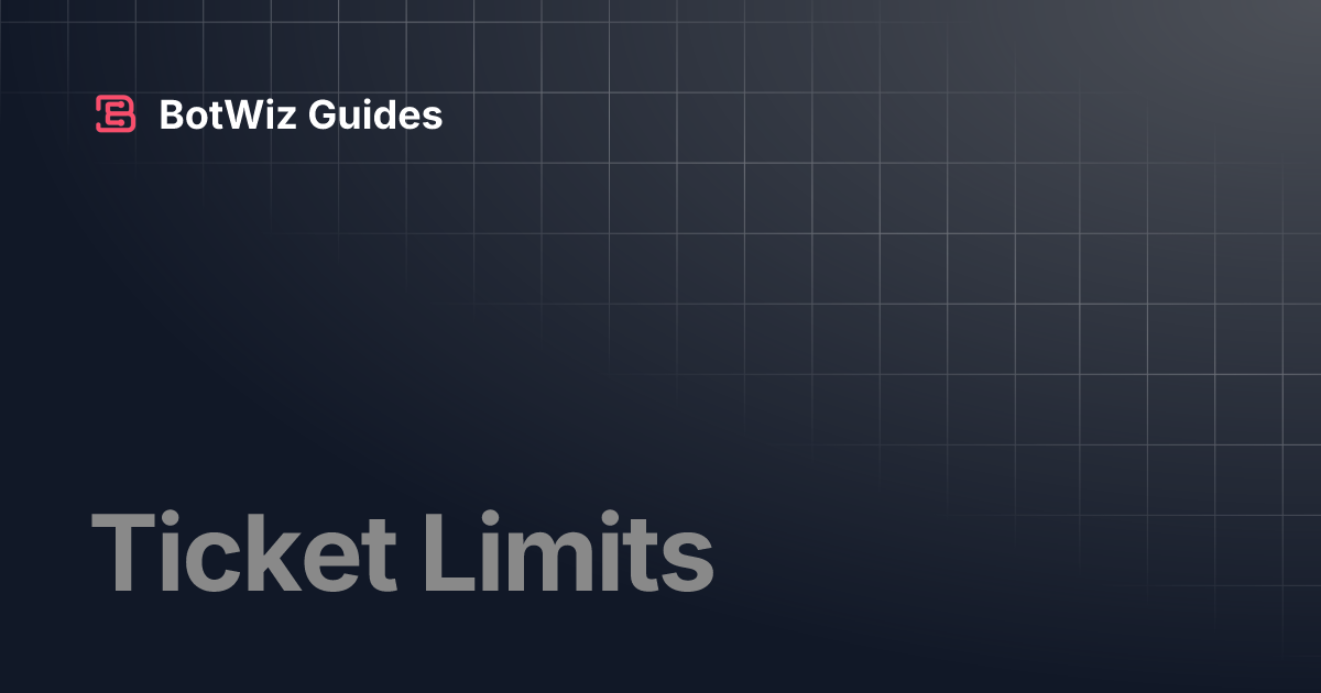 Ticket Limits | BotWiz Guides