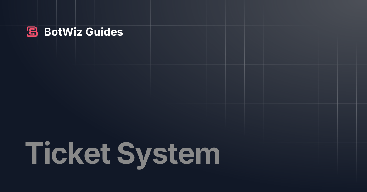 Ticket System | BotWiz Guides